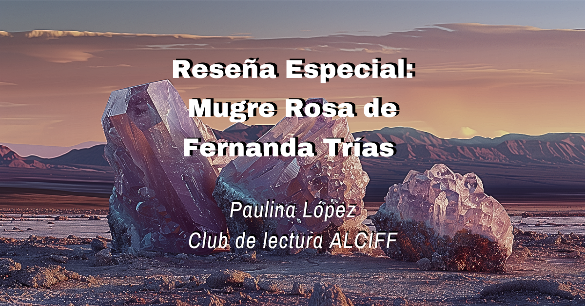 Reseña Especial: Mugre Rosa de Fernanda Trías – ALCIFF